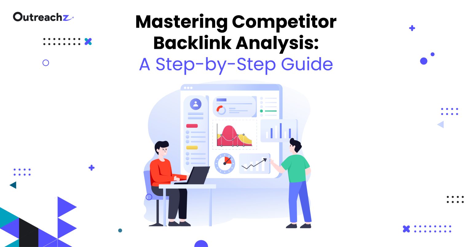 Mastering Competitor Backlink Analysis: A Step-by-Step Guide OutreachZ