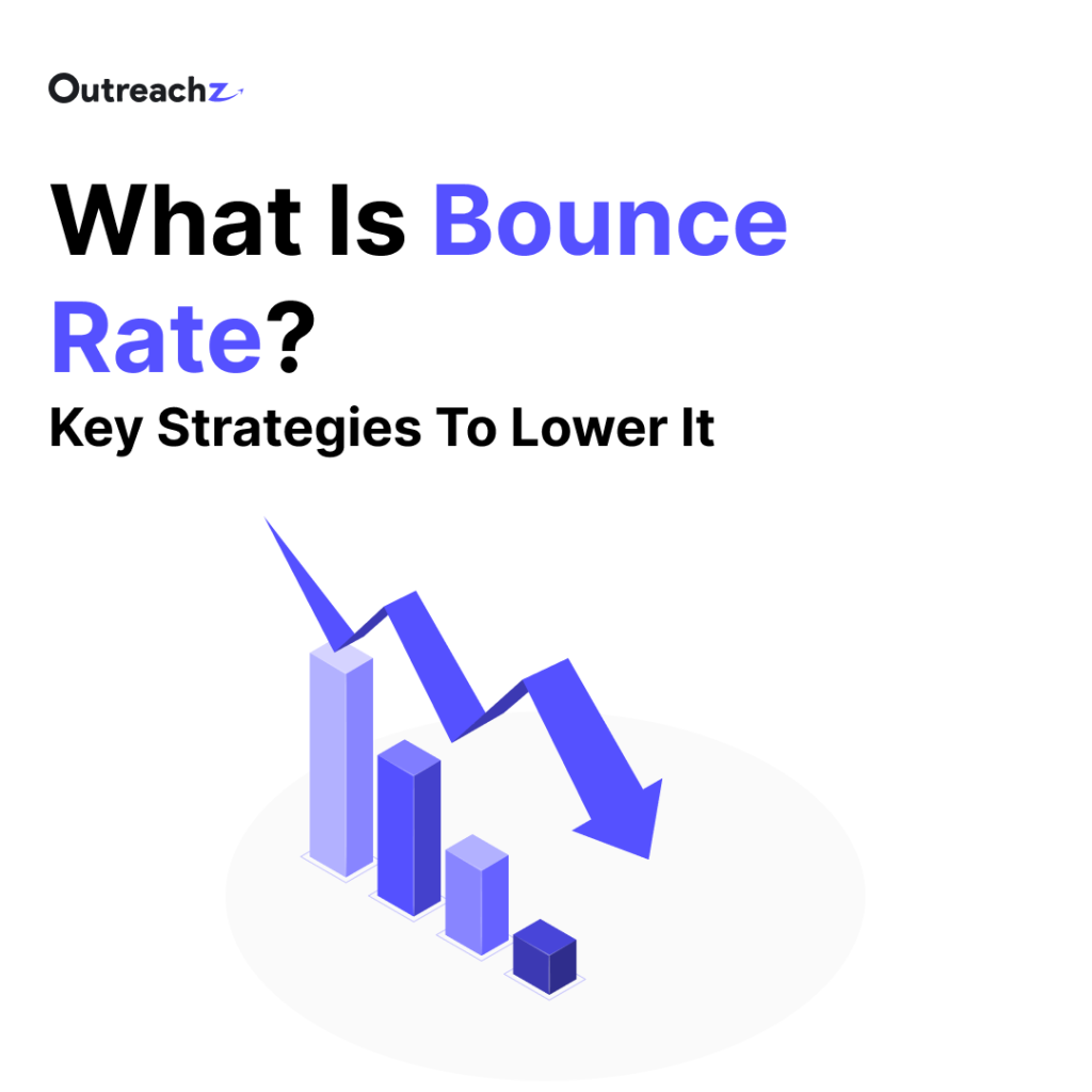 What is Bounce Rate? Key Strategies to Lower It OutreachZ