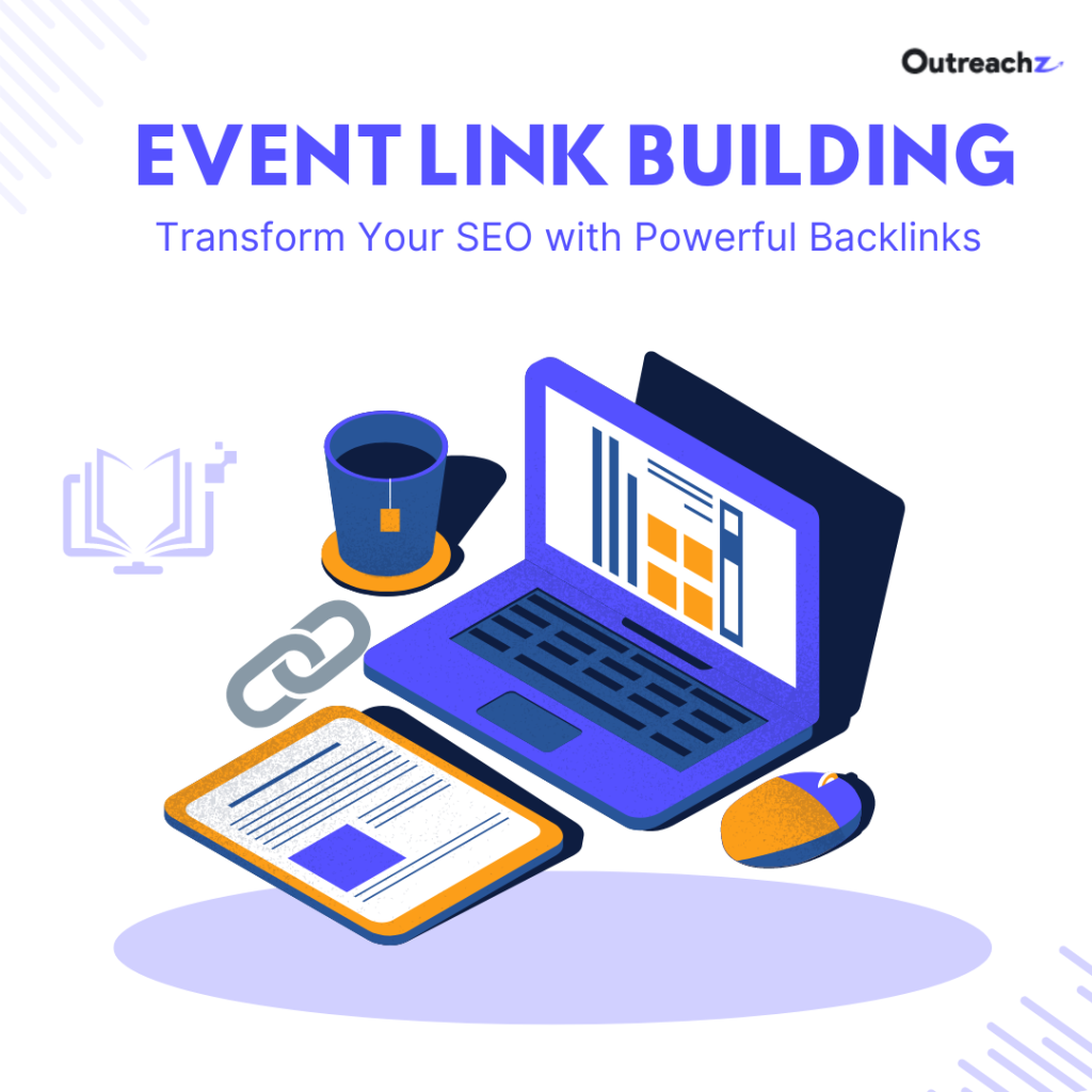 Event Link Building: Transform Your SEO with Powerful Backlinks OutreachZ