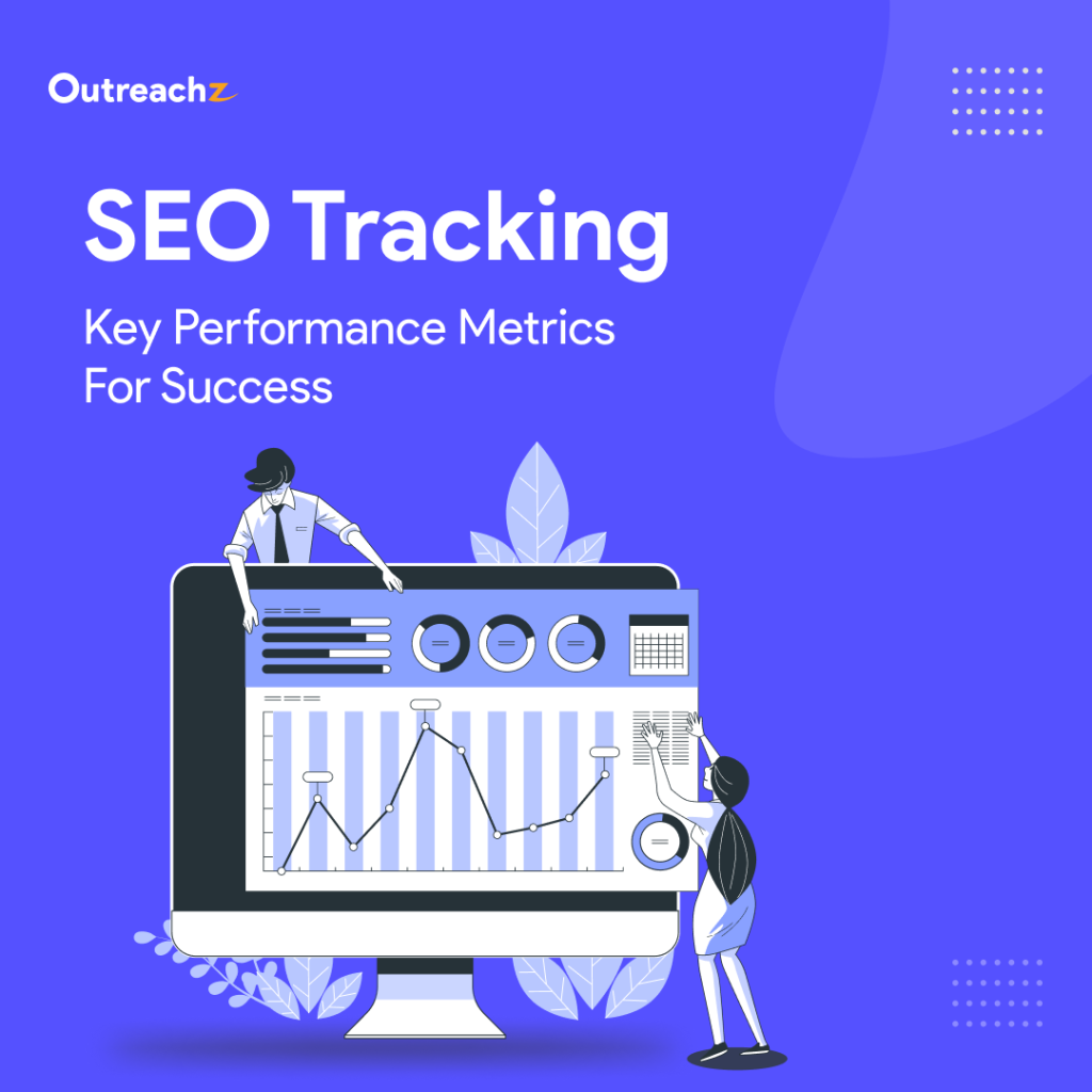 SEO Tracking: Essential Tools and Performance Metrics OutreachZ