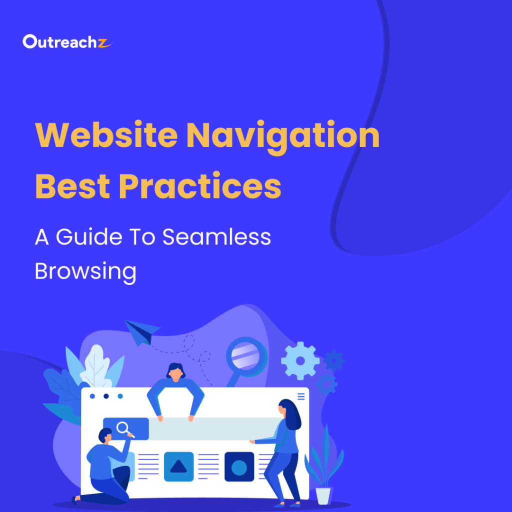 Website Navigation Best Practices: A Guide to Seamless Browsing OutreachZ