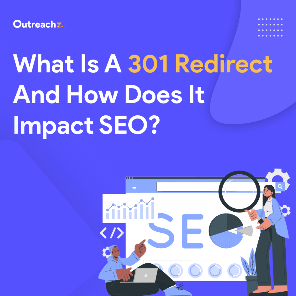 What Is a 301 Redirect and How Does It Impact SEO? OutreachZ