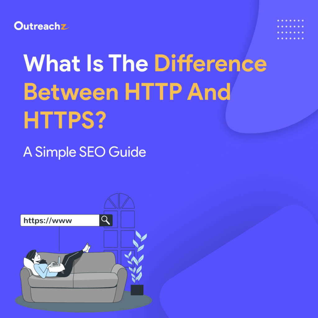 What is the Difference Between HTTP and HTTPS? OutreachZ
