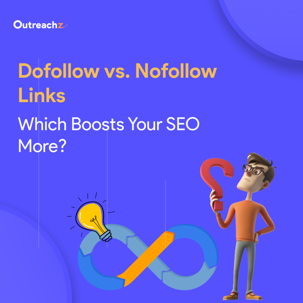 Dofollow vs. Nofollow Links: Which Boosts Your SEO More OutreachZ