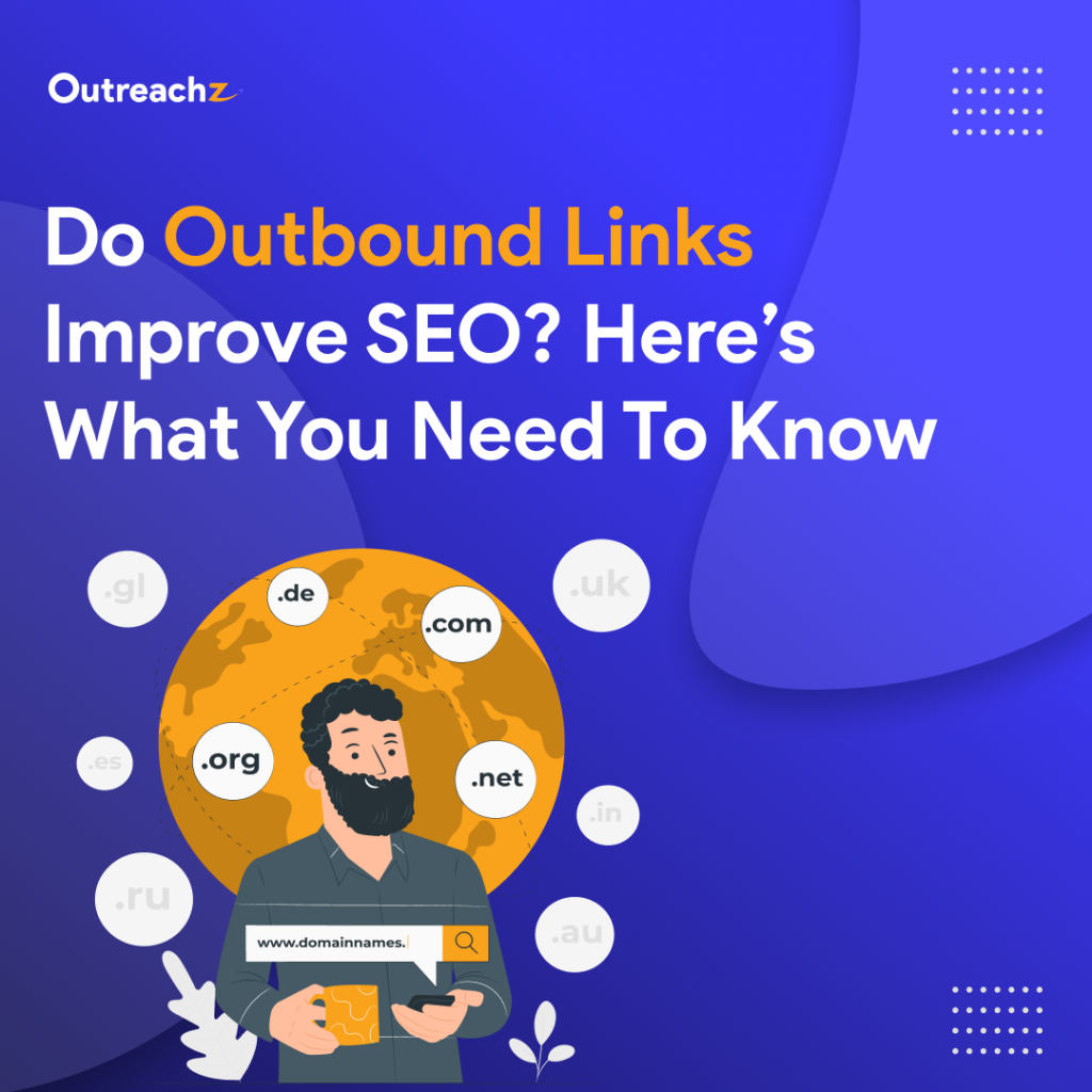 Do Outbound Links Improve SEO? Here’s What You Need to Know OutreachZ