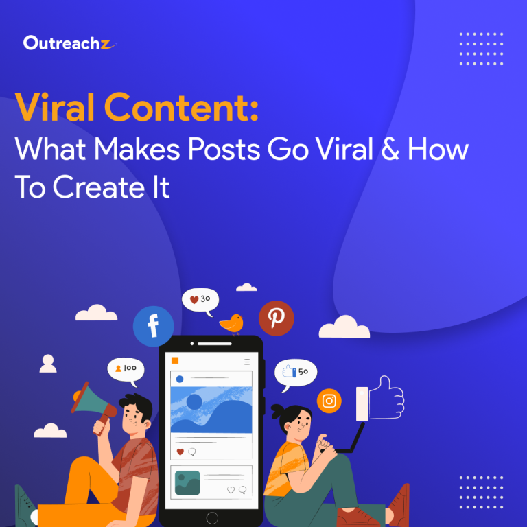 Viral Content: What Makes Posts Go Viral & How to Create It OutreachZ